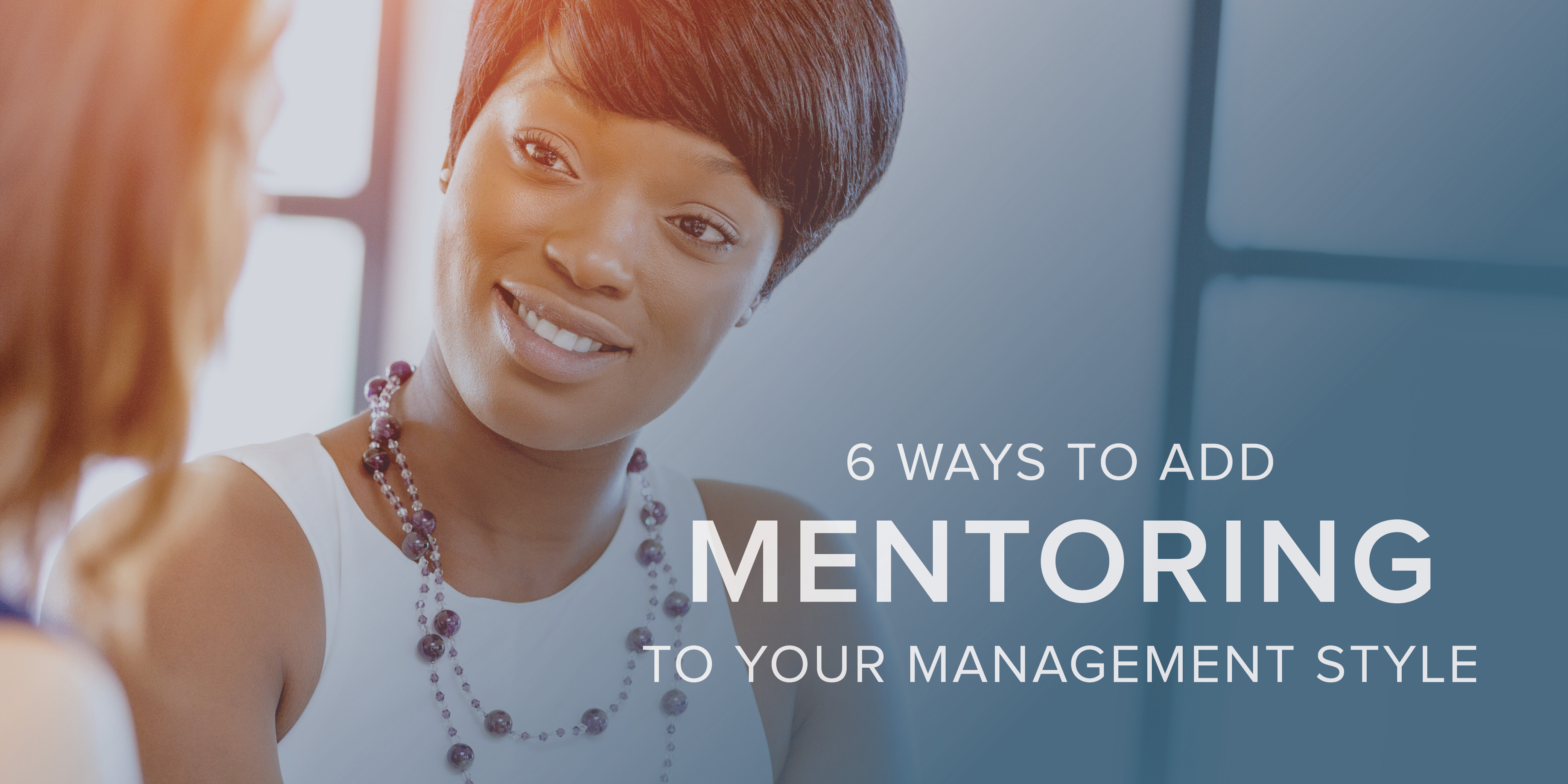 6 Ways to Add Mentoring to Management Style | NEOGOV